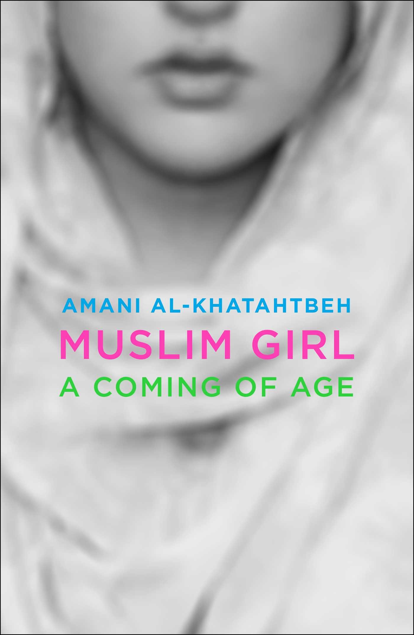 Muslim Girl: A Coming of Age: Al-Khatahtbeh, Amani: 9781501159503 ...