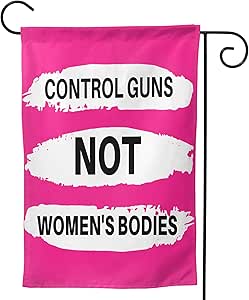 Amazon.com : Control Guns Not Womens Bodies Garden Flag Pro Feminism ...