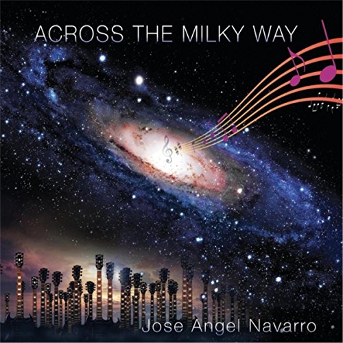 Amazon.com: Across the Milky Way : Jose Angel Navarro: Digital Music