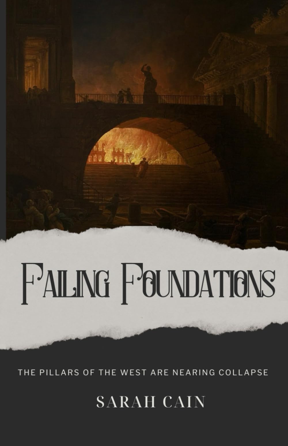 Failing Foundations: The Pillars of the West Are Nearing Collapse: Cain ...