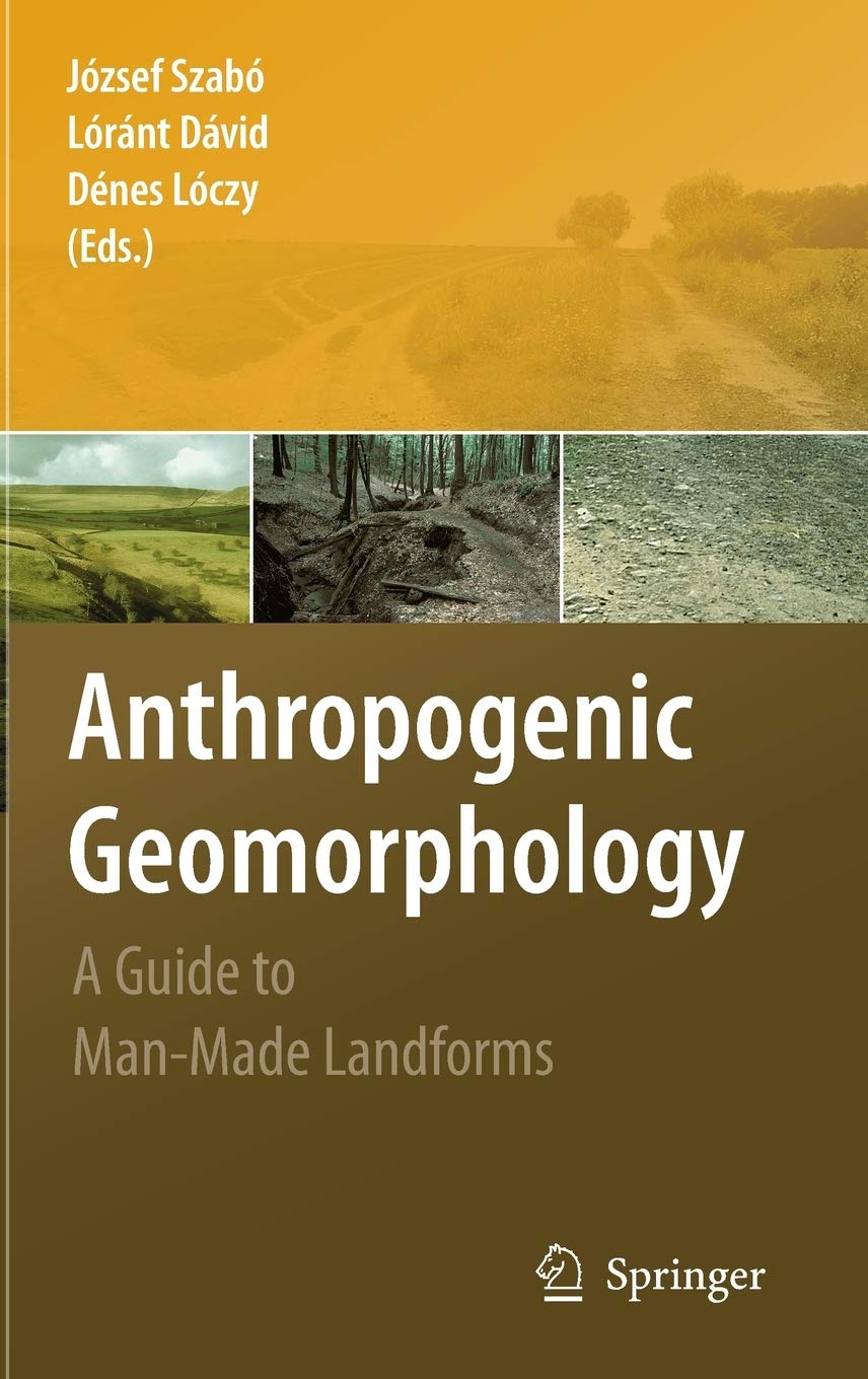 Buy Anthropogenic Geomorphology: A Guide to Man-Made Landforms Online ...