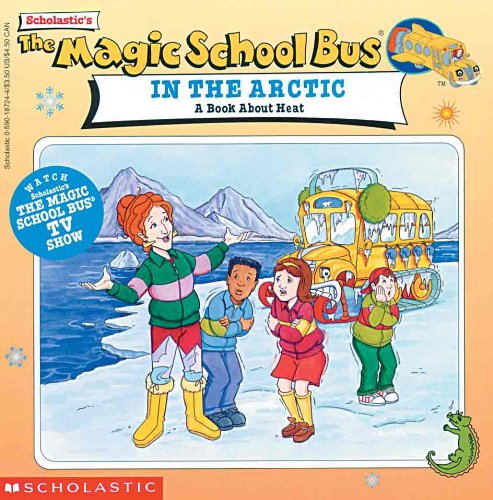 The Magic School Bus in the Arctic: A Book About Heat: Scholastic Inc ...
