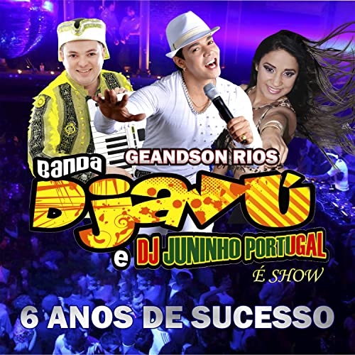 6 Anos de Sucesso II (Ao Vivo) von Banda Djavú & DJ Juninho Portugal ...