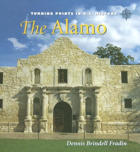 The Alamo (Turning Points in U.s. History): Fradin, Dennis B ...