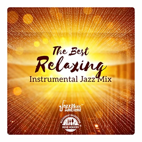 Play The Best Relaxing Instrumental Jazz Mix - Amazing Music for Cafe ...