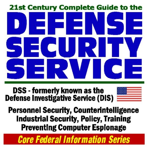 21st Century Complete Guide to the Defense Security Service (DSS ...