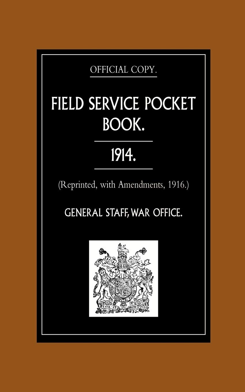Field Service Pocket Book 1914: Amazon.co.uk: War Office, General Staff ...