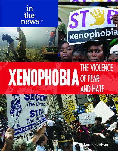 Xenophobia: The Violence of Fear and Hate (In the News): Bordeau, Jamie ...