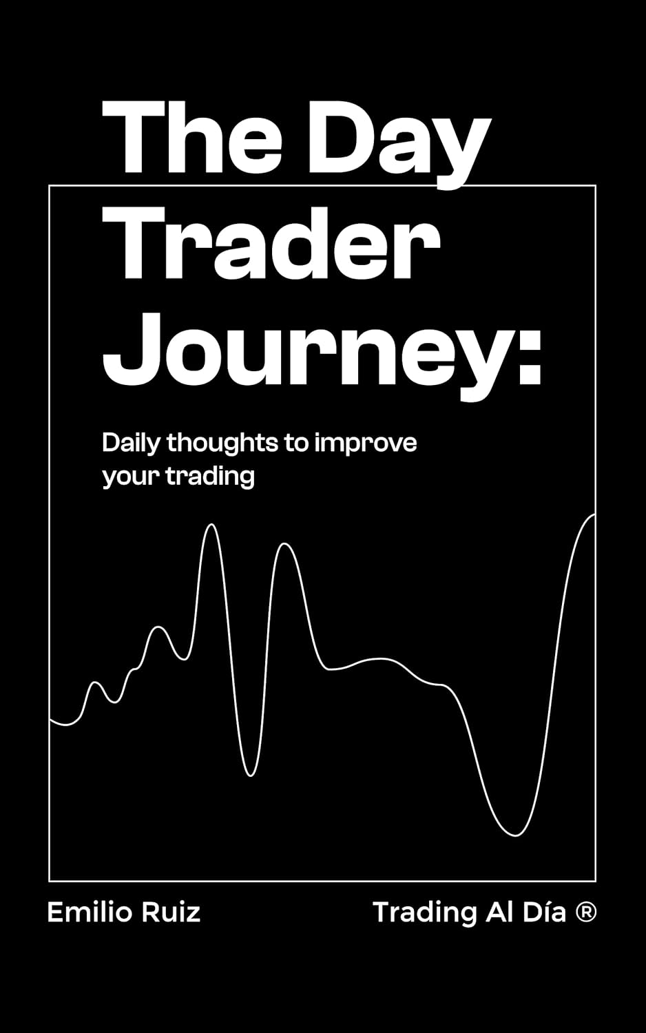 Amazon.com: The Day Trader Journey: Daily thoughts to improve your ...