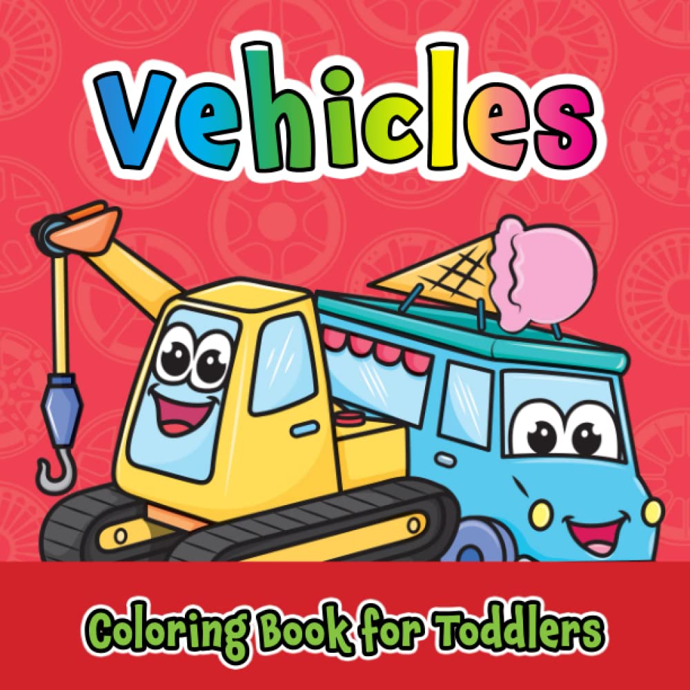 Vehicles Coloring Book for Toddlers: For Kids Ages 1-4, Big & Easy ...