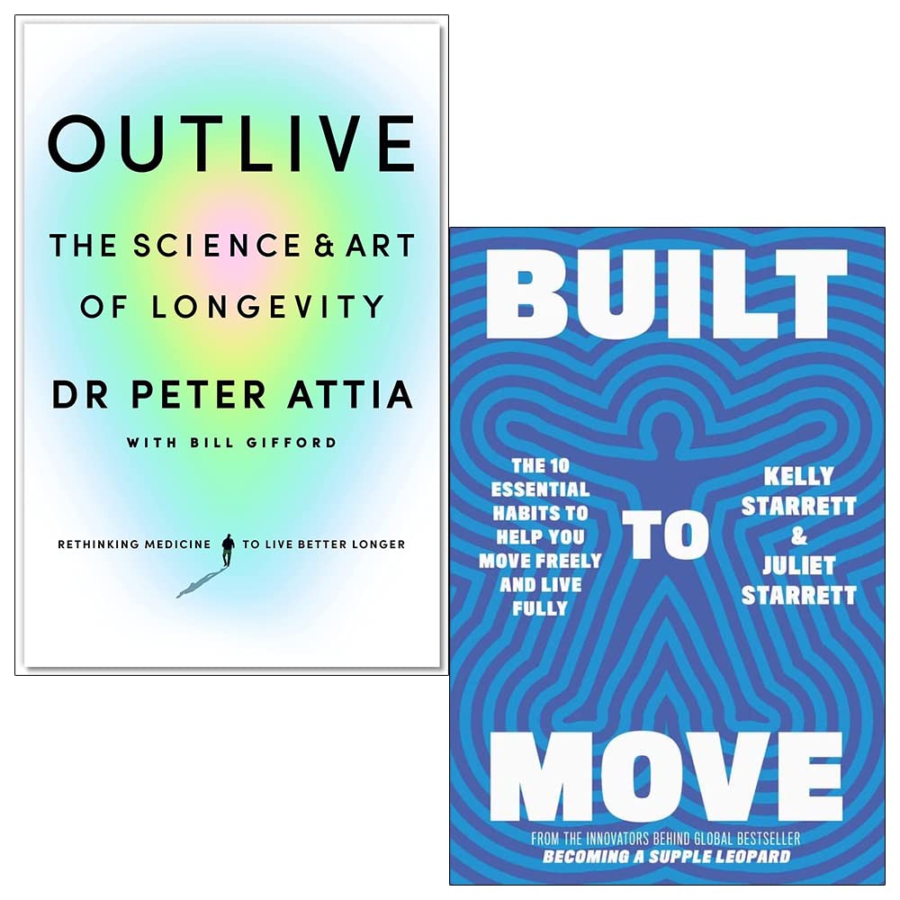 Outlive [Hardcover] By Peter Attia, Bill Gifford & Built to Move By ...