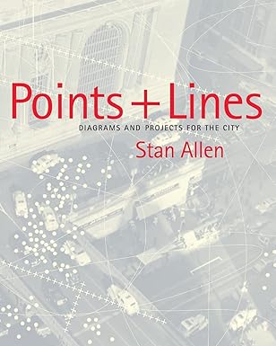 Points and Lines: Diagrams and Projects for the City: Allen, Stan ...