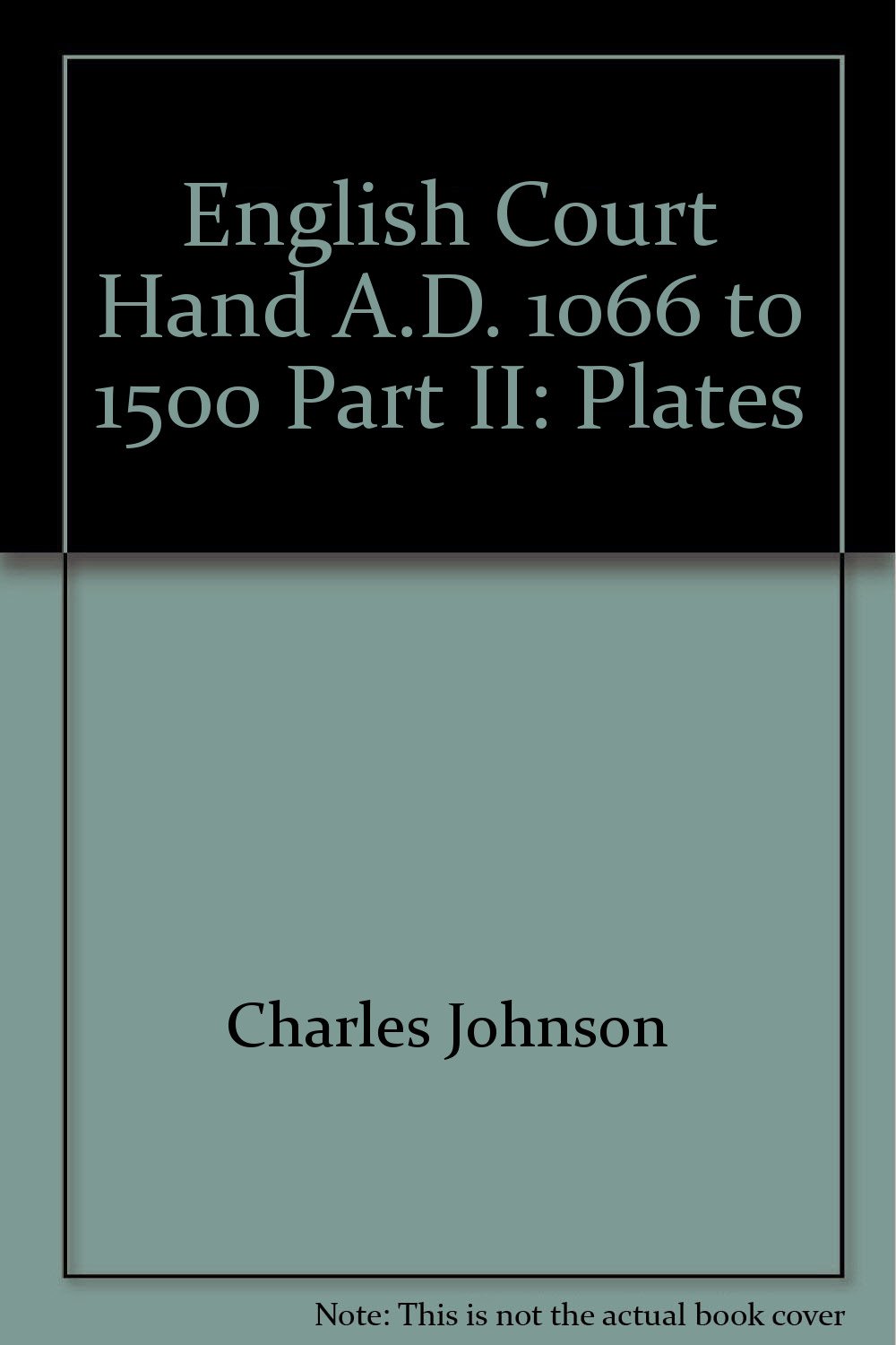 English Court Hand A.D. 1066 to 1500 Part II: Plates: Amazon.co.uk ...