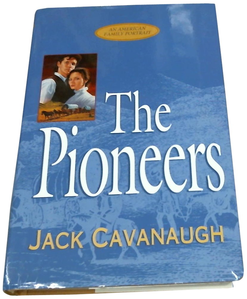 The Pioneers (American Family Portraits #5): Cavanaugh, Jack ...