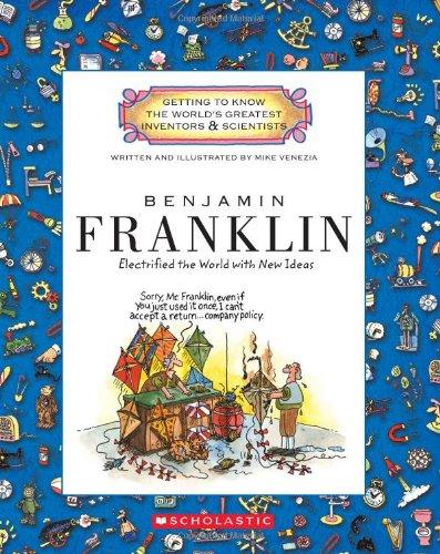 Benjamin Franklin: Electrified the World With New Ideas (Getting to ...