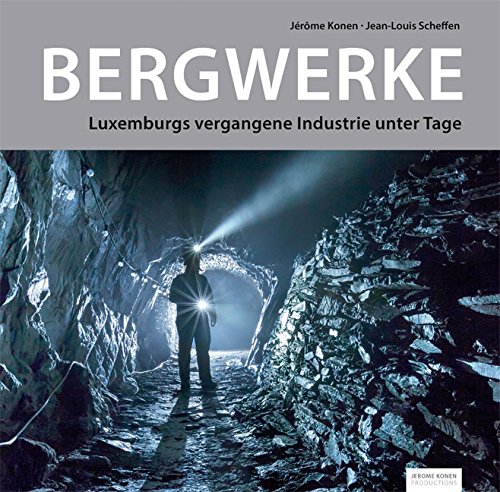 Amazon.com: BERGWERKE: Luxemburgs vergangene Industrie unter Tage ...