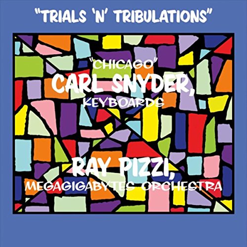 Play Trials 'n' Tribulations by Chicago Carl Snyder & Ray Pizzi on ...