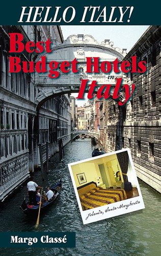 Hello Italy!: Best Budget Hotels in Italy : 16 Italian Cities: Classe ...