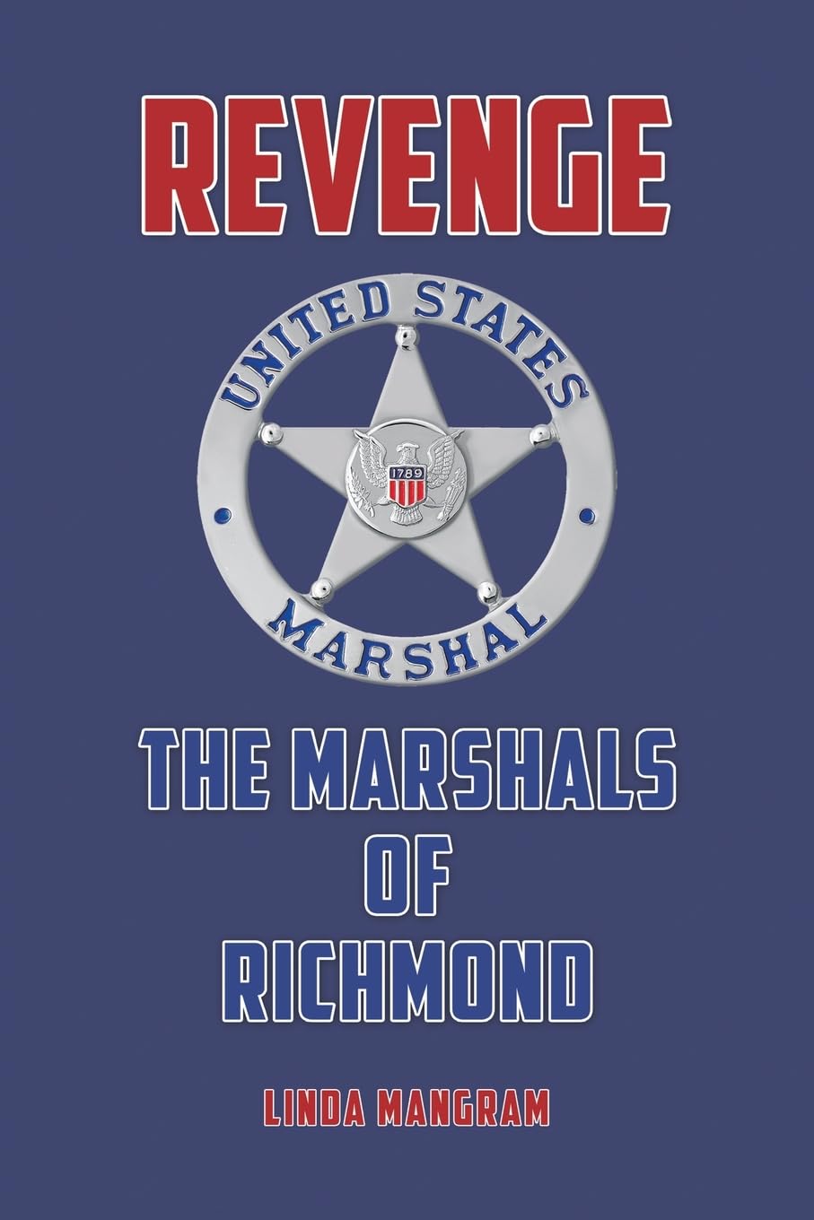 Revenge: The Marshals of Richmond: Mangram, Linda: 9781685623784 ...