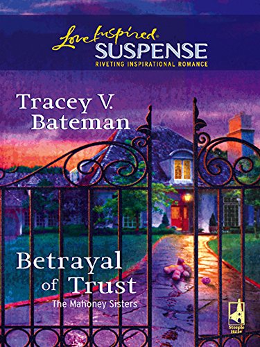 Betrayal Of Trust (The Mahoney Sisters, Book 3) (Mills & Boon Love ...