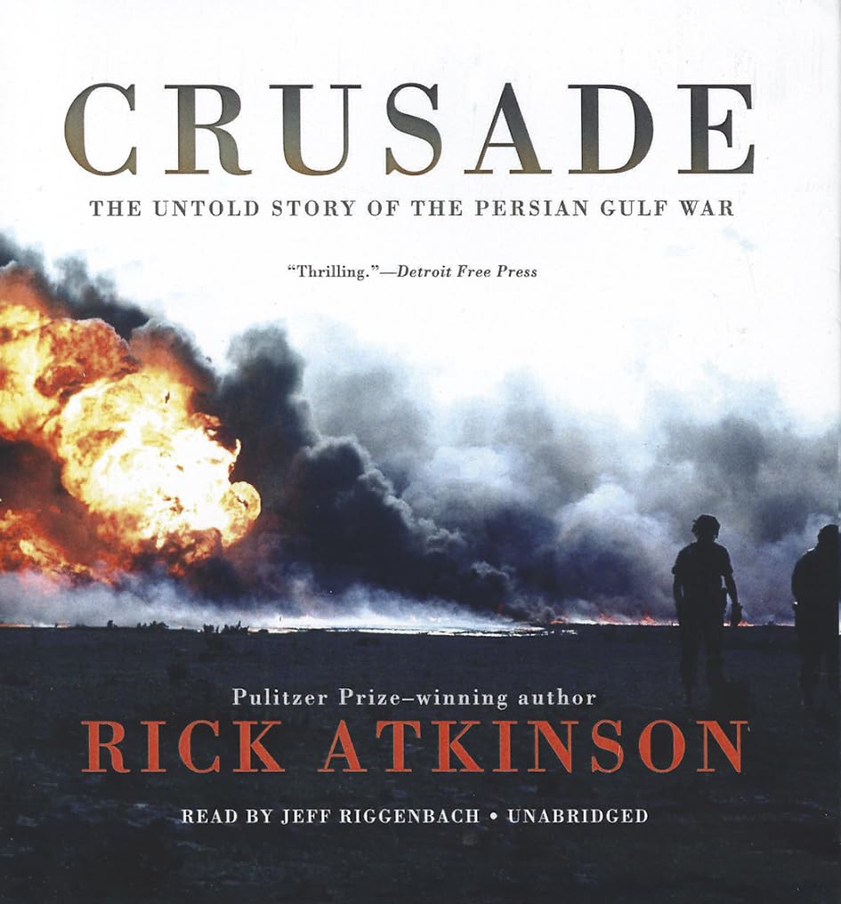 Crusade: The Untold Story of the Persian Gulf War: Rick Atkinson, Jeff ...