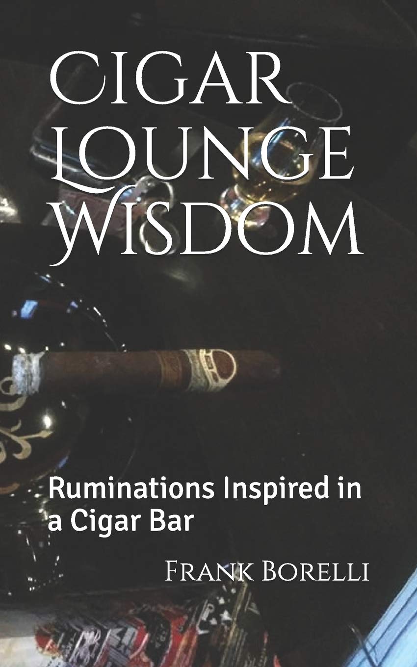 Cigar Lounge Wisdom: Ruminations Inspired in a Cigar Bar: Borelli ...