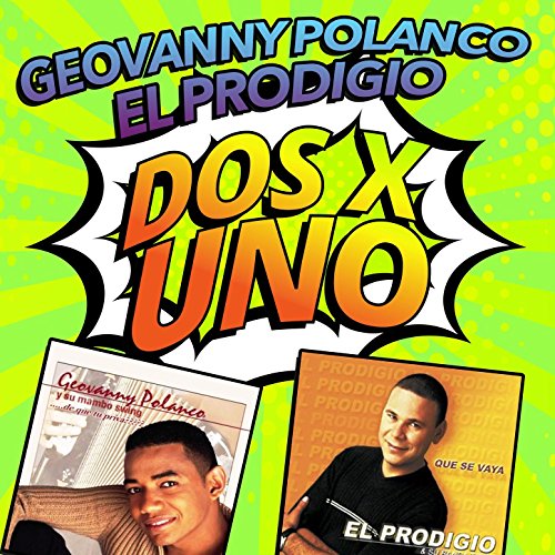 Play Dos X Uno by Geovanny Polanco & El Prodigio on Amazon Music