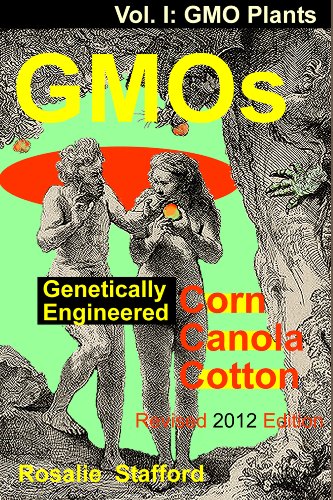 The History of GMOs: Genetically Engineered Corn, Canola, Cotton (GMO ...
