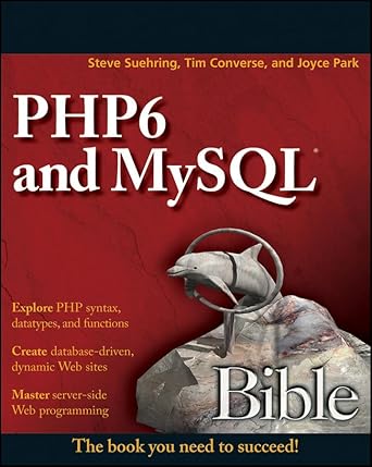 PHP6 and MySQL Bible: Suehring, Steve, Converse, Tim, Park, Joyce ...