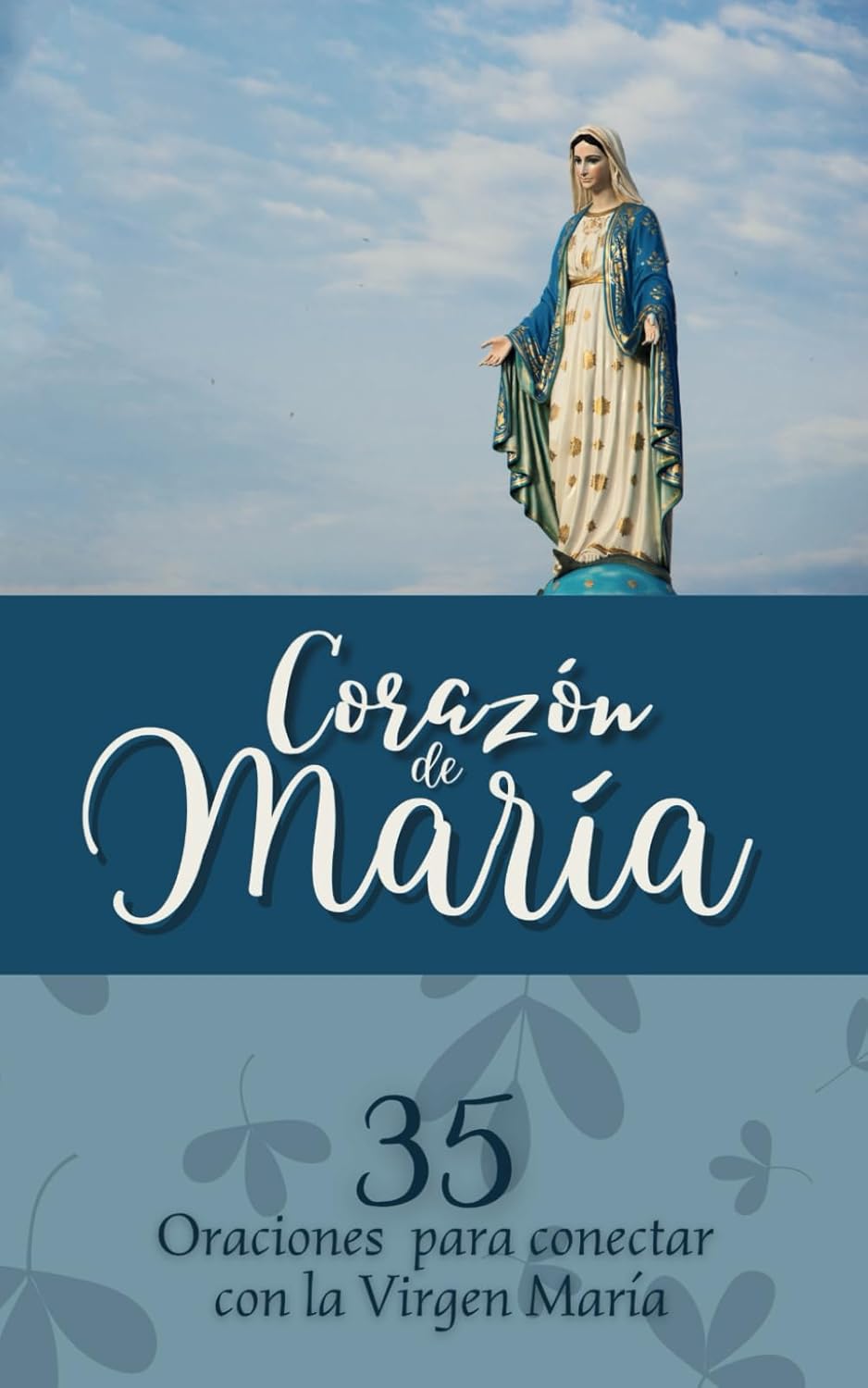 Corazón de María: 35 Oraciones para conectar con la Virgen María. (Oraciones poderosas) (Spanish ...