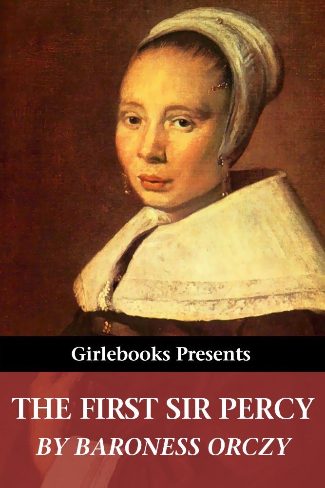 Amazon.com: The First Sir Percy (Girlebooks Classics) eBook : Baroness ...