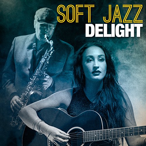 Soft Jazz Delight by Soft Jazz on Amazon Music Unlimited