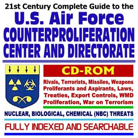 21st Century Complete Guide to the U.S. Air Force Counterproliferation ...