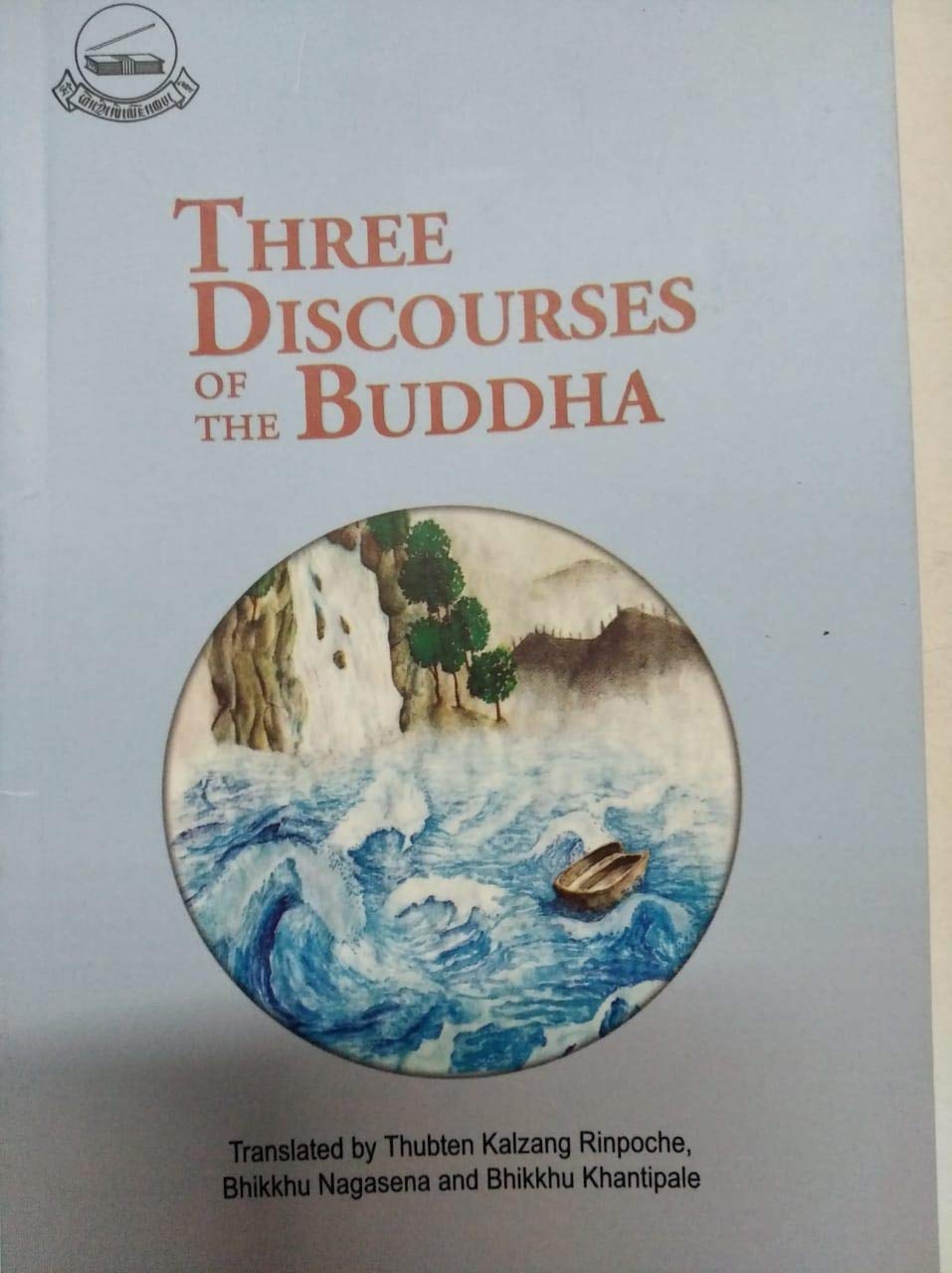 Three Discourses of the Buddha : Thubten Kalzang Rinpoche, Bhikkhu ...