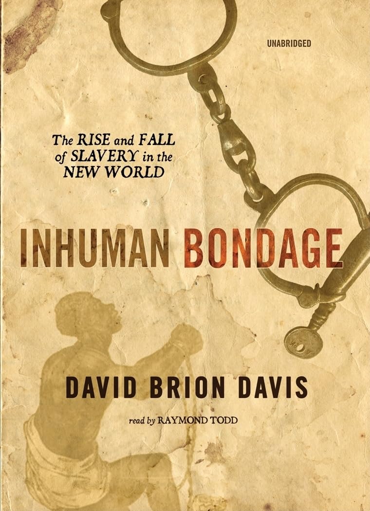 Inhuman Bondage: The Rise and Fall of Slavery in the New World: Davis ...