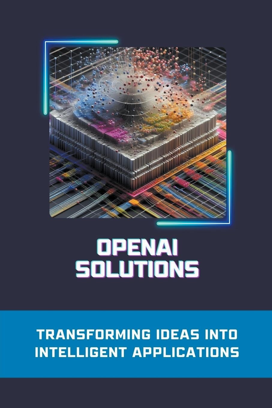 OpenAI Solutions: Transforming Ideas into Intelligent Applications ...