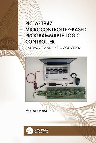 PIC16F1847 Microcontroller-Based Programmable Logic Controller: Uzam, Murat: 9780367556051 ...