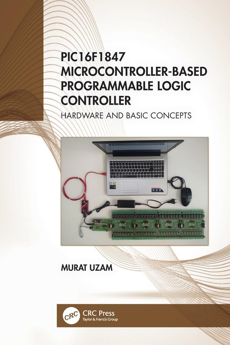 PIC16F1847 Microcontroller-Based Programmable Logic Controller: Uzam, Murat: 9780367556051 ...