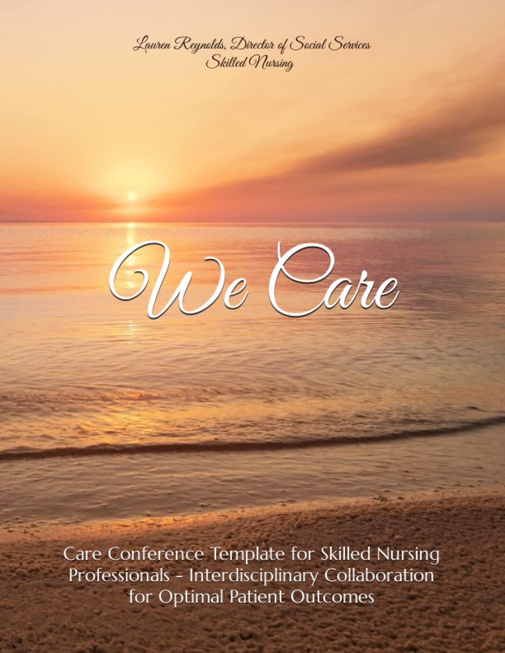 We Care: Care Conference Template for Skilled Nursing Professionals ...
