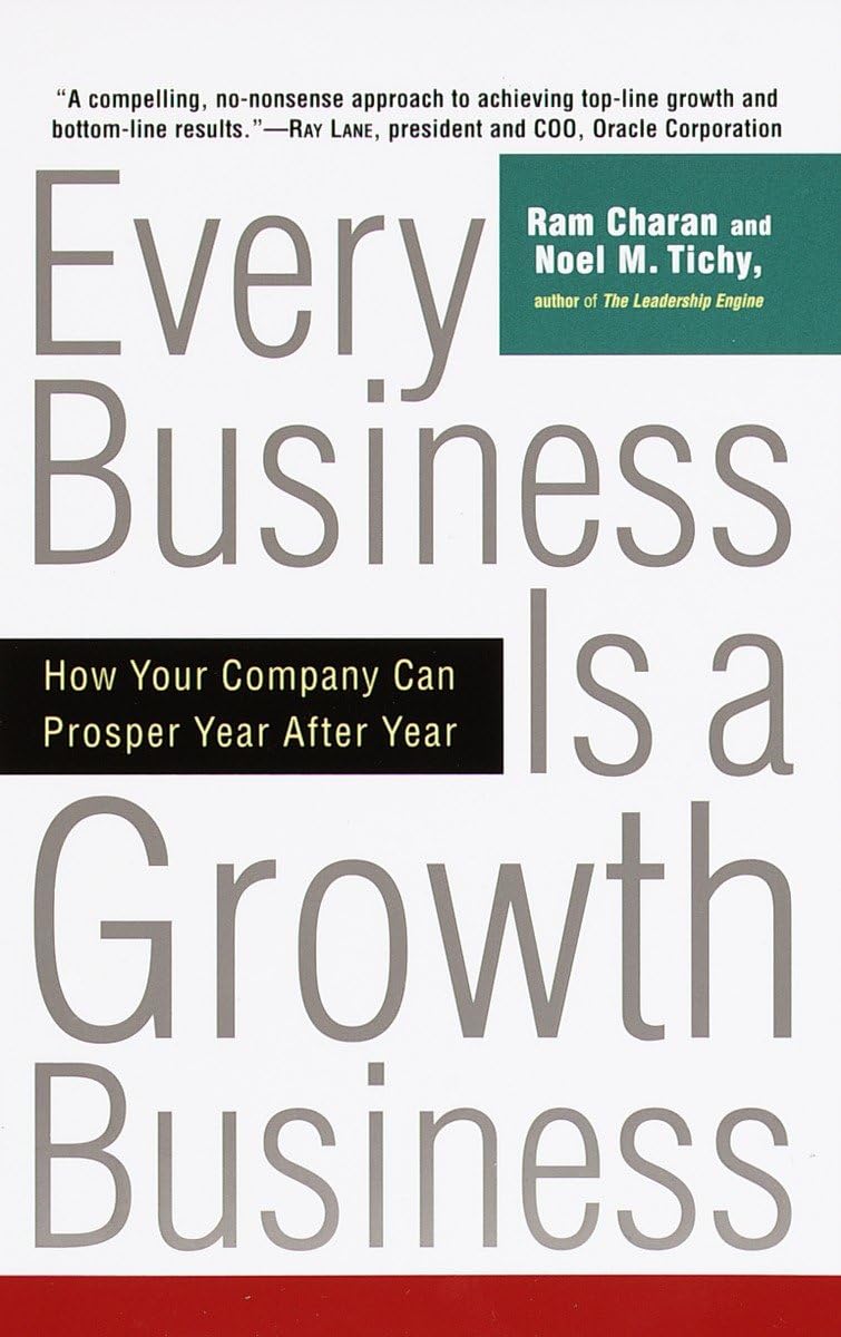 Every Business Is a Growth Business: How Your Company Can Prosper Year ...