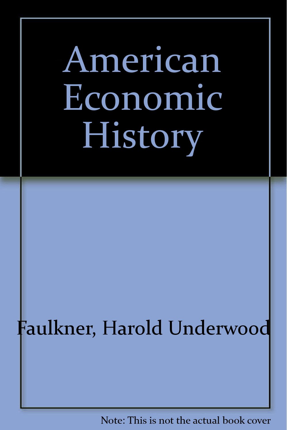 American Economic History: Harold Underwood Faulkner: 9780063561656 ...