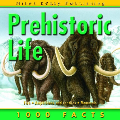Prehistoric Life (1000 Facts On...): andrew-campbell, Belinda Gallagher ...
