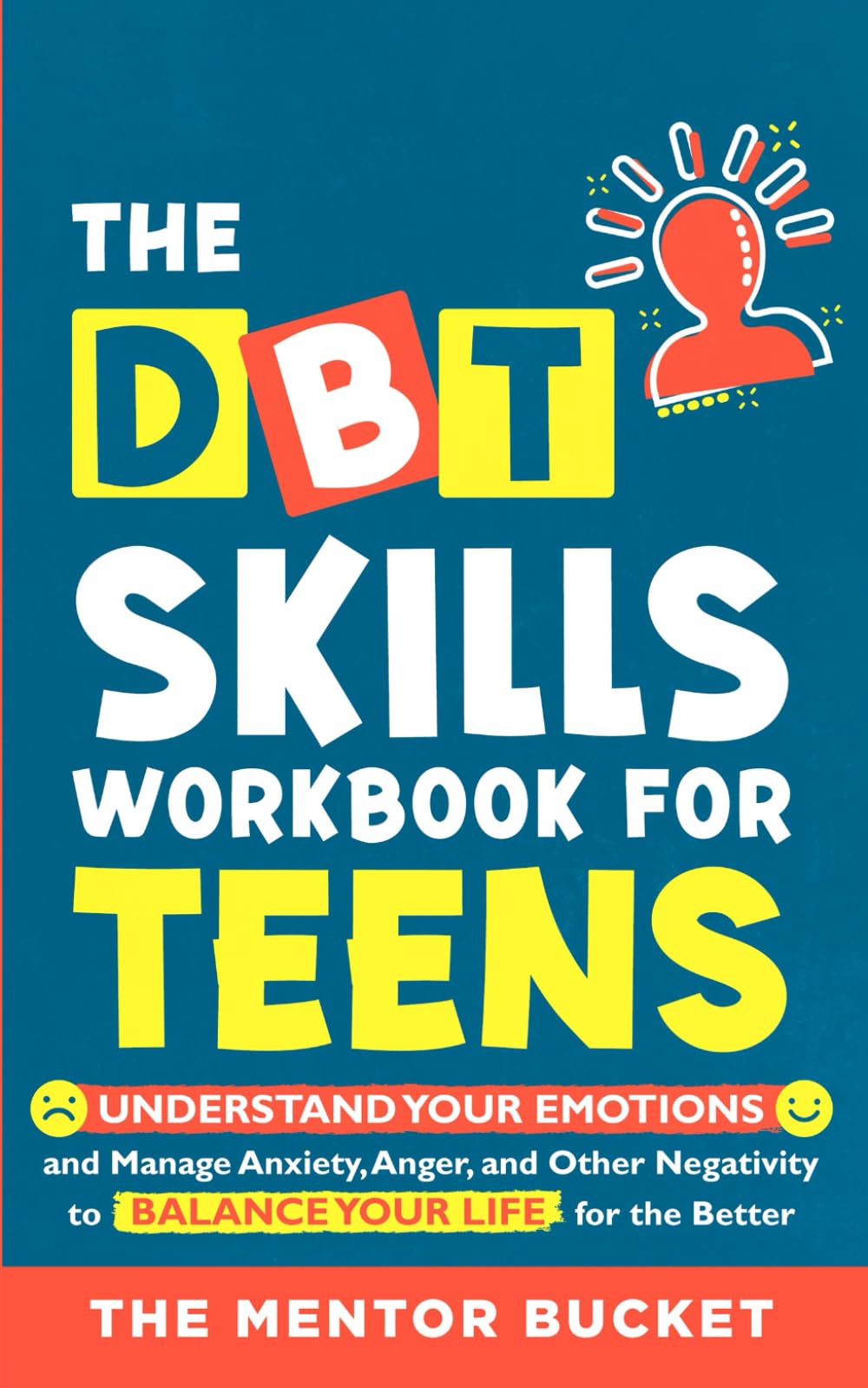 The DBT Skills Workbook For Teens - Understand Your Emotions and Manage ...