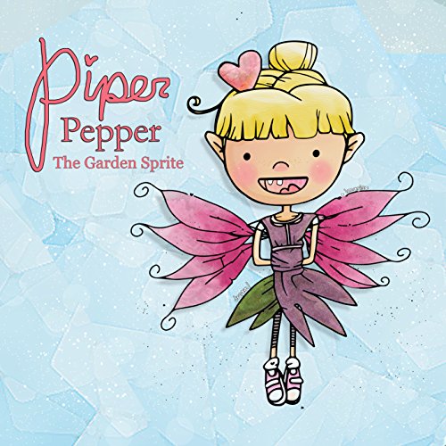 Piper Pepper The Garden Sprite eBook : Larsen, Kira Palmer . Kristen ...