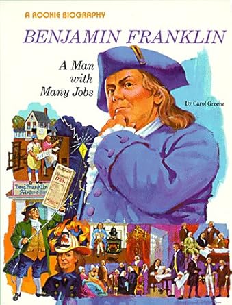 Benjamin Franklin: A Man With Many Jobs (Rookie Biographies): Greene ...