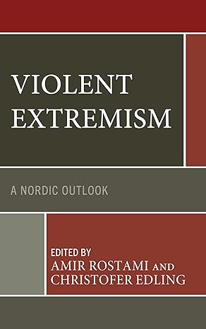 Violent Extremism: A Nordic Outlook : Rostami, Amir, Edling, Christofer ...
