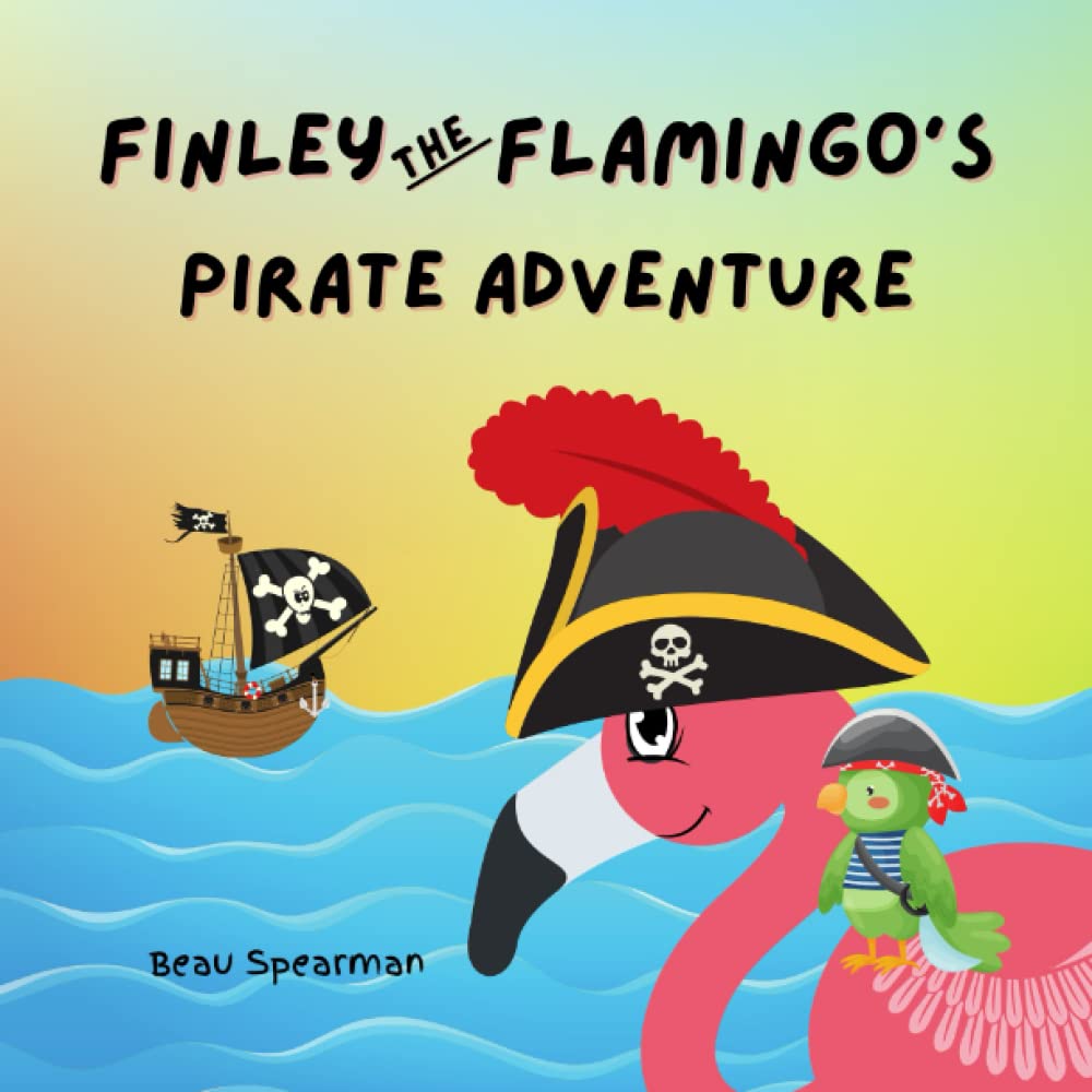 Finley The Flamingo's Pirate Adventure (Finley The Flamingo Series ...
