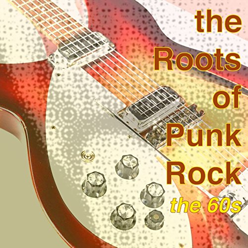 Amazon MusicでVARIOUS ARTISTSのThe Roots of Punk Rock: The '60sを再生する