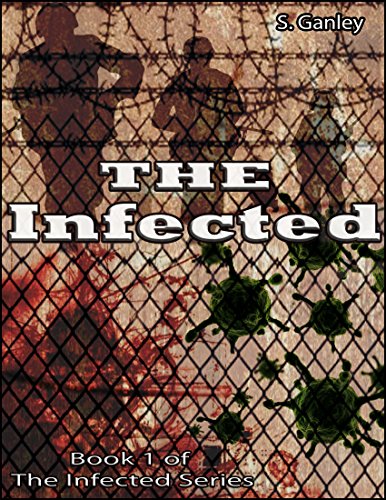 The Infected (Book 1 of The Infected series) - Kindle edition by Ganley ...