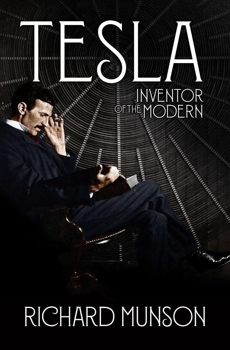 Tesla: Inventor of the Modern: Munson, Richard: 9780393635447: Amazon ...
